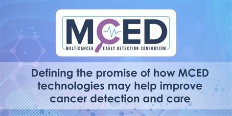 Mced Multicancer Early Detection Mced Consortium