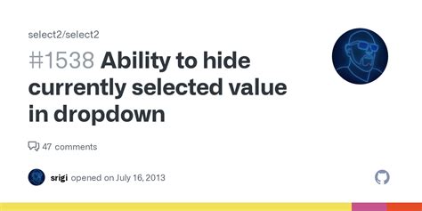 Ability To Hide Currently Selected Value In Dropdown · Issue 1538 · Select2select2 · Github