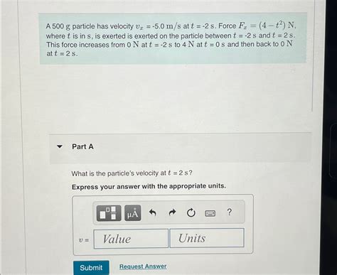 Solved A 500g ﻿particle Has Velocity Vx 5 0ms ﻿at T 2s