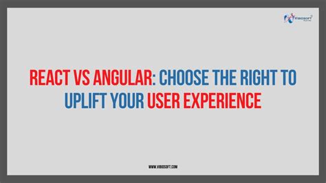 React Vs Angular Choose The Right To Uplift Your User Experience
