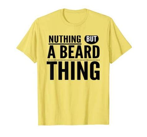 Nuthing But A Beard Thing T Shirt Tee Shrits T Shirt Types Of Sleeves