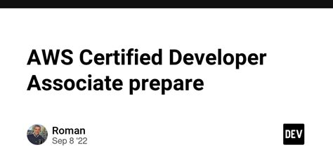 Aws Certified Developer Associate Prepare Dev Community
