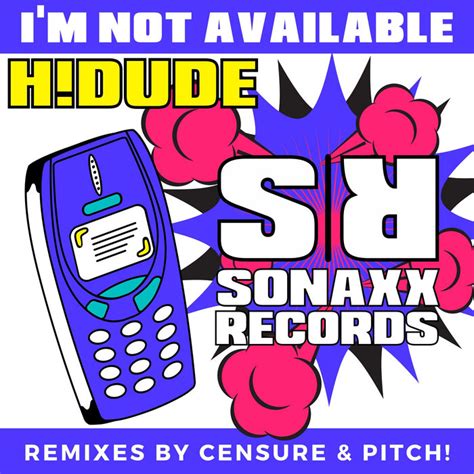 H Dude Im Not Available Remixes By Censure And Pitch Sonaxx Records