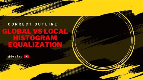 Global Vs Local Histogram Equalization Dip بالعربي Youtube