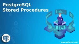 PostgreSQL Stored Procedures How Stored Procedures Work Examples