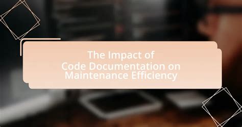 The Impact Of Code Documentation On Maintenance Efficiency Uk