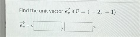Solved Find The Unit Vector Vec Ev If Chegg Com