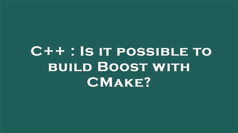 C Is It Possible To Build Boost With Cmake Youtube