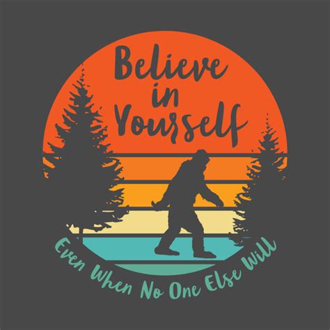Sasquatch Believe In Yourself Script Font Sunset Sasquatch T