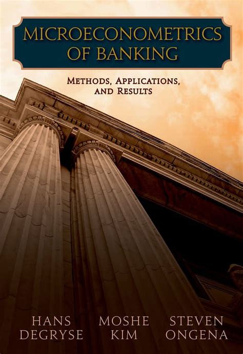 Microeconometrics Of Banking Methods Applications And Results Hardcover