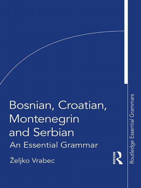 Routledge Essential Grammars Željko Vrabec Bosnian Croatian Montenegrin And Serbian An