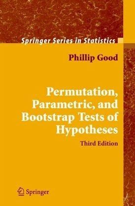 Permutation Parametric And Bootstrap Tests Of Hypotheses Von Phillip
