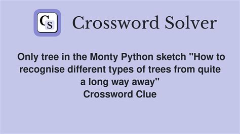 Only Tree In The Monty Python Sketch How To Recognise Different Types Of Trees From Quite A
