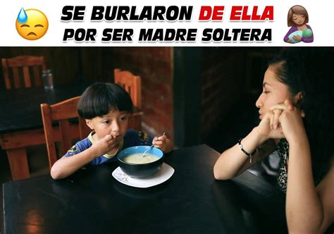 Se Burlaron De Ella Por Ser Madre Soltera Después De Ver Este Video