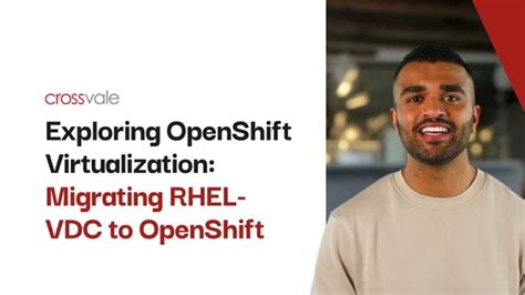 Crossvale On Linkedin Exploring Openshift Virtualization