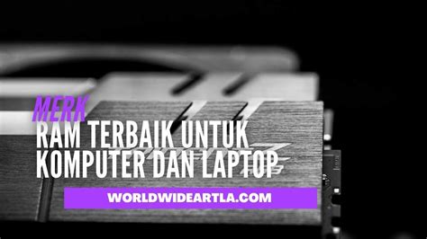 Rekomendasi Merk Ram Terbaik Untuk Gaming Multitasking Worldwideartla