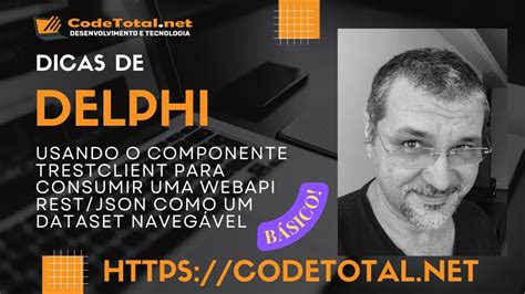 Usando O Componente Trestclient Para Consumir Uma Webapi Restjson Como Um Dataset Navegável