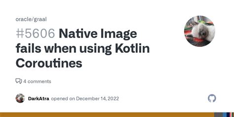 native image fails when using kotlin coroutines · issue 5606 · oracle graal · github