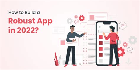 How To Build A Robust App In 2022