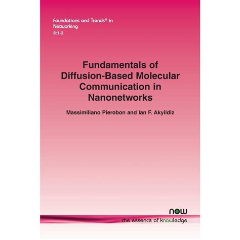 Fundamentals Of Diffusion Based Molecular Communication In Nanonetworks