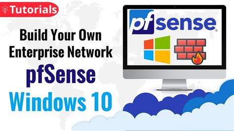 Build Your Own Enterprise Network Starting With Pfsense And Windows 10