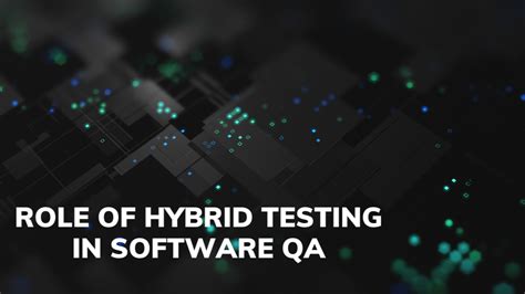 Maximizing Qa Efficiency With Hybrid Testing Framework For Modern