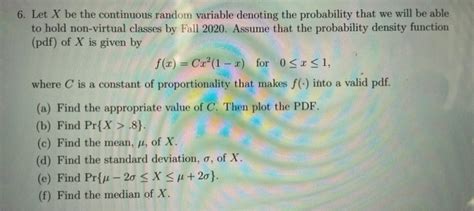 Solved 6 Let X Be The Continuous Random Variable Denoting