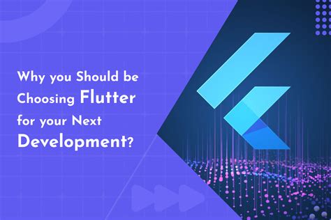 Why Choose Flutter For Your Next Development Complete Overview