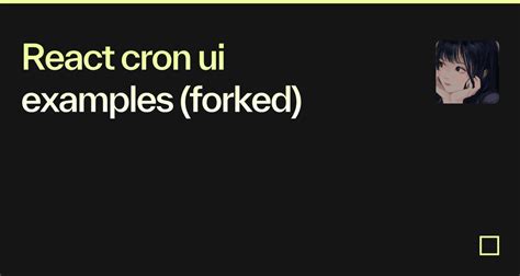 React Cron Generator Examples Codesandbox