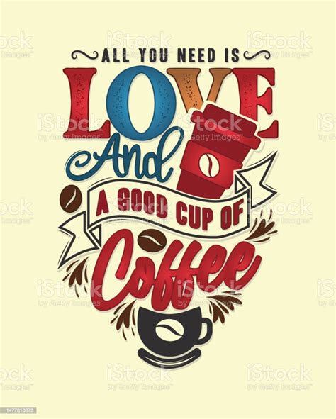 필요한 것은 사랑과 좋은 커피 한 잔뿐입니다 커피 레터링 따옴표 티셔츠 템플릿입니다 벡터 일러스트 레이 션 광고에 대한 스톡 벡터 아트 및 기타 이미지 Istock