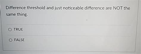 Solved Difference Threshold And Just Noticeable Difference