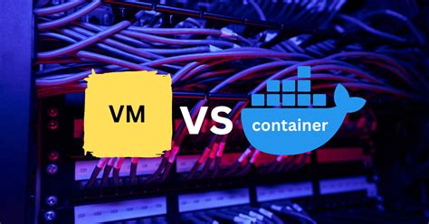 What Is Virtual Machine And Container At Theresa Ferrell Blog
