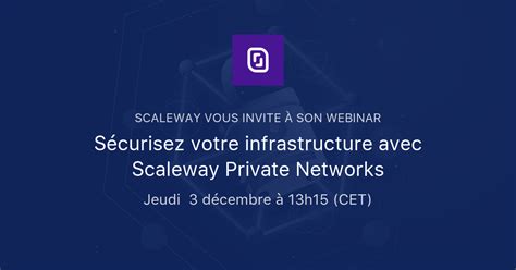 Sécurisez Votre Infrastructure Avec Scaleway Private Networks Scaleway