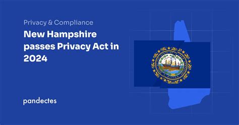 New Hampshire Passes Privacy Act In 2024 Pandectes