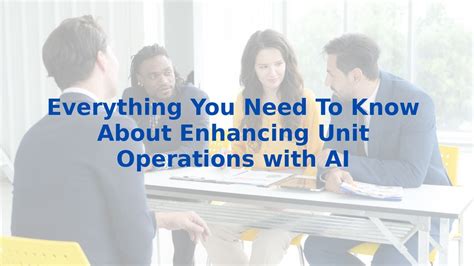 Everything You Need To Know About Enhancing Unit Operations With Ai