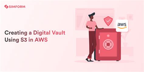 Creating A Digital Vault Using S3 In Aws Simform Engineering