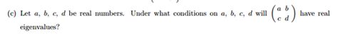 Solved Let A B C D Be Real Numbers Under What Conditions Chegg