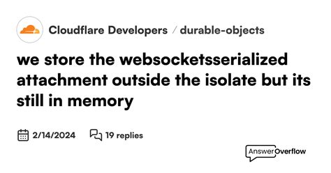 We Store The Websocketsserialized Attachment Outside The Isolate But