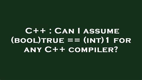 C Can I Assume Booltrue Int1 For Any C Compiler Youtube
