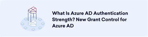 What Is Azure Ad Authentication Strength New Grant Control For Azure Ad