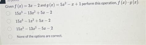 Solved Given F X 3x−2 And G X 5x2−x 1 Perform This