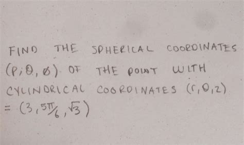 Solved Find The Spherical Coordinates P Theta Phi Of The