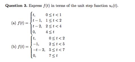 Solved Question 3 Express F T In Terms Of The Unit Step Chegg