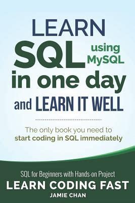 SQL Learn SQL Using MySQL In One Day And Learn It Well SQL For