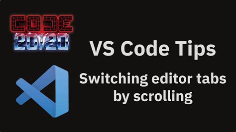 Vs Code Tips — Switching Editor Tabs By Scrolling Youtube