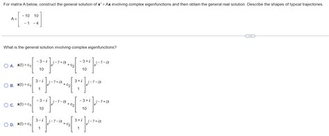 Solved For Matrix A Below Construct The General Solution Of Chegg Com