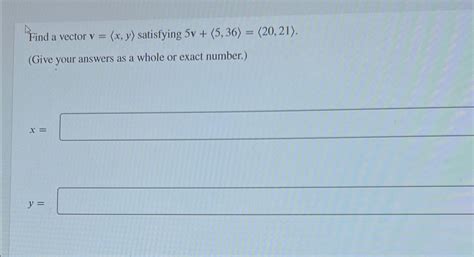 Solved Find A Vector V X Y Satisfying Chegg Com