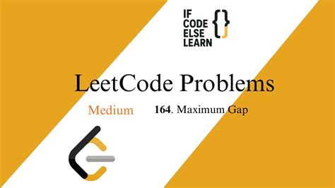 Leetcode 164 Maximum Gap Medium If Code Else Learn Youtube