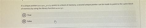 Solved If A Unique Pointer Uniqueptr P Points To A Block Of Memory A 1 Answer