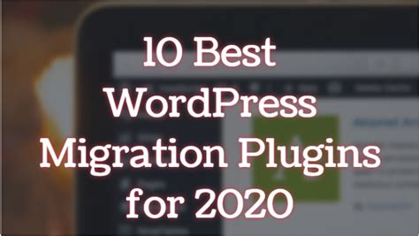10 Best WordPress Migration Plugins For 2024 TopWPBlog